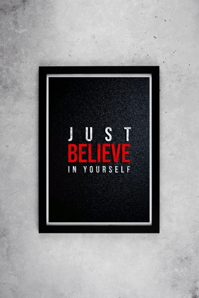 Just Believe in yourself Motivational Poster: For Your Gym, Office